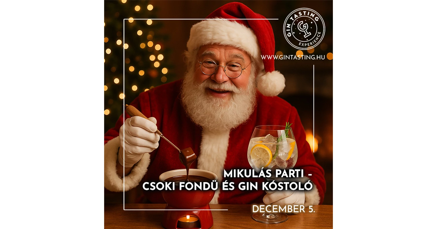 Mikulás Parti - Csoki fondü és Gin Kóstoló december 05. 24.500 Ft Ft-os ...